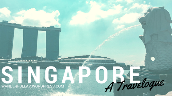 Travelogue Examples Travelogue: Singapore – WanderfulLav